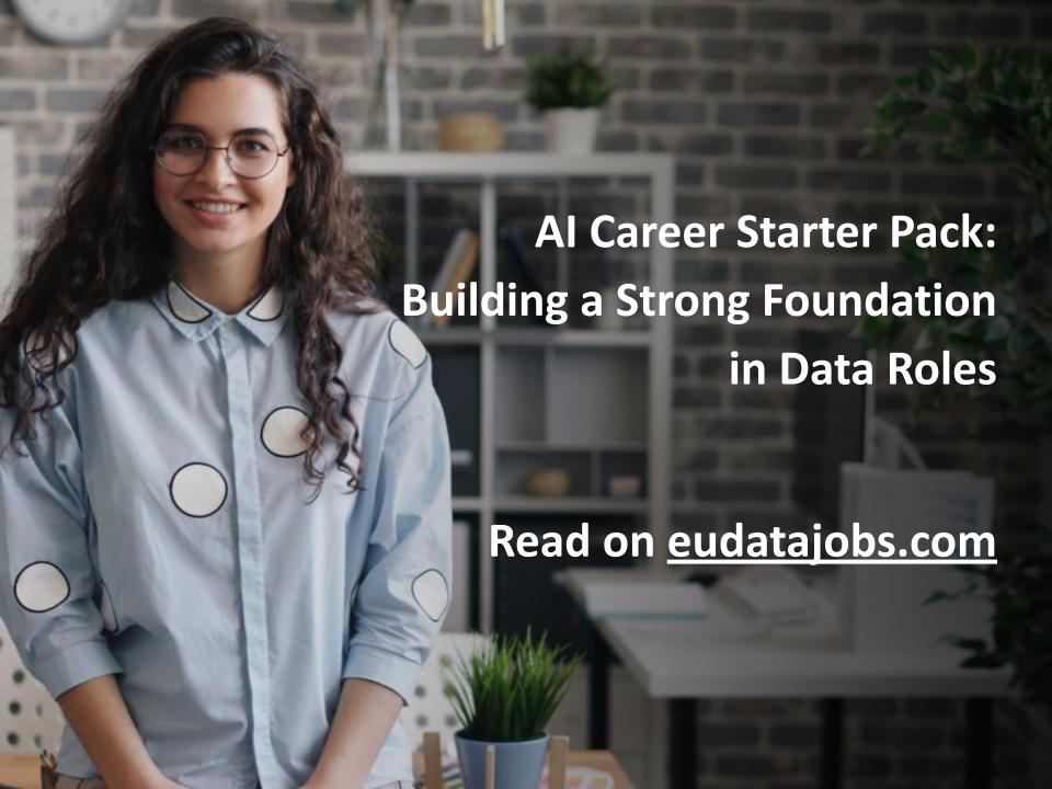 AI Career Starter Pack: Building a Strong Foundation in Data Roles - EU Data Jobs