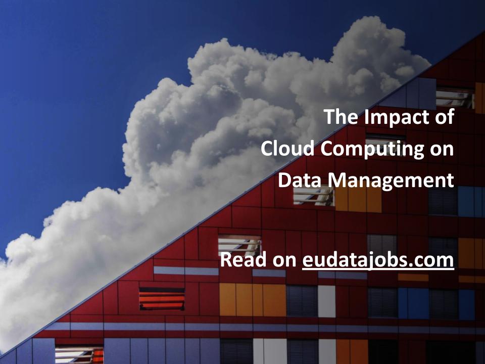 The Impact of Cloud Computing on Data Management - EU Data Jobs