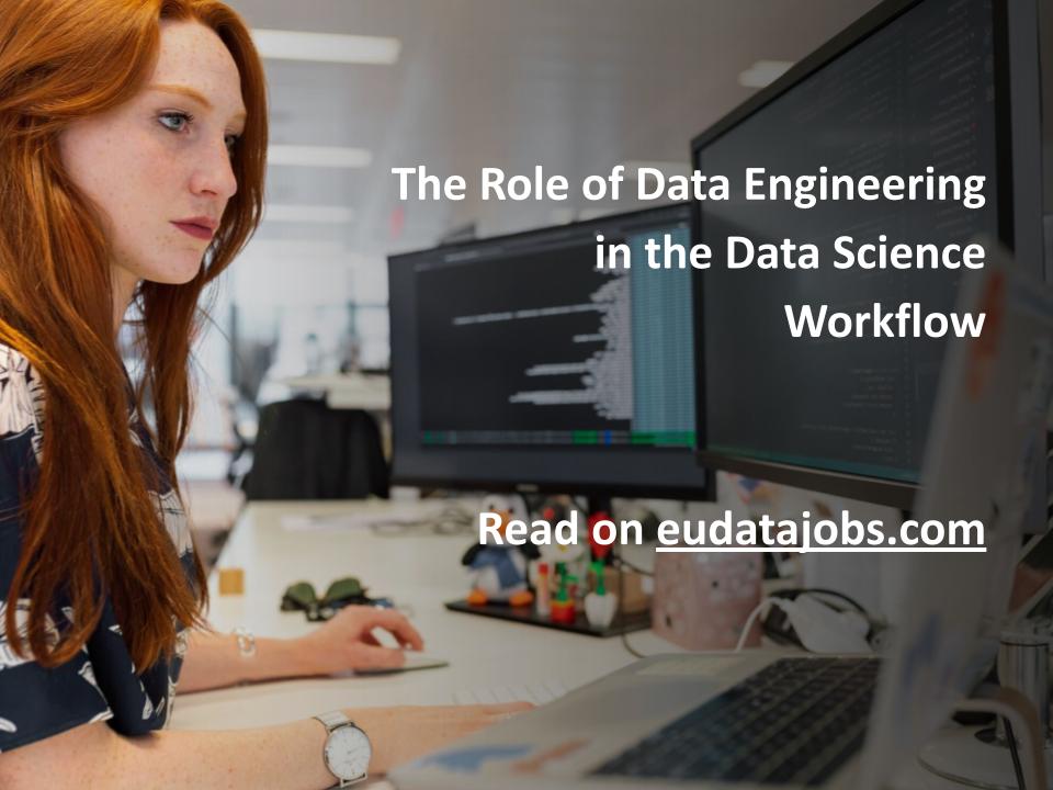 The Role Of Data Engineering In The Data Science Workflow Eu Data Jobs